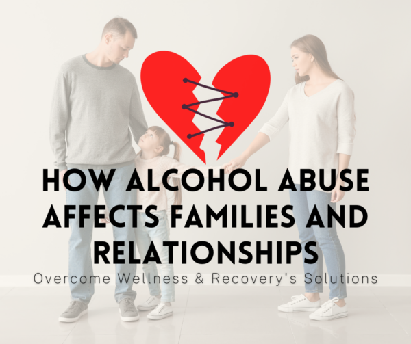 How Alcohol Abuse Affects Families and Relationships